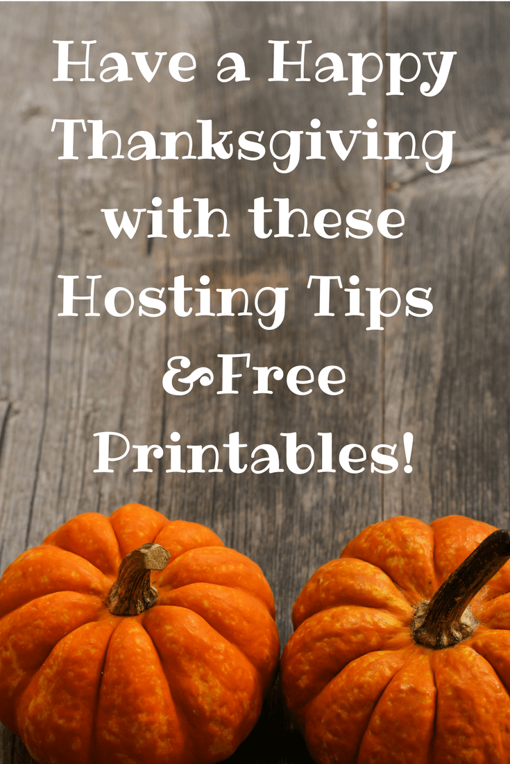 Have a Happy Thanksgiving with these Hosting Tips (w/Free Printables ...